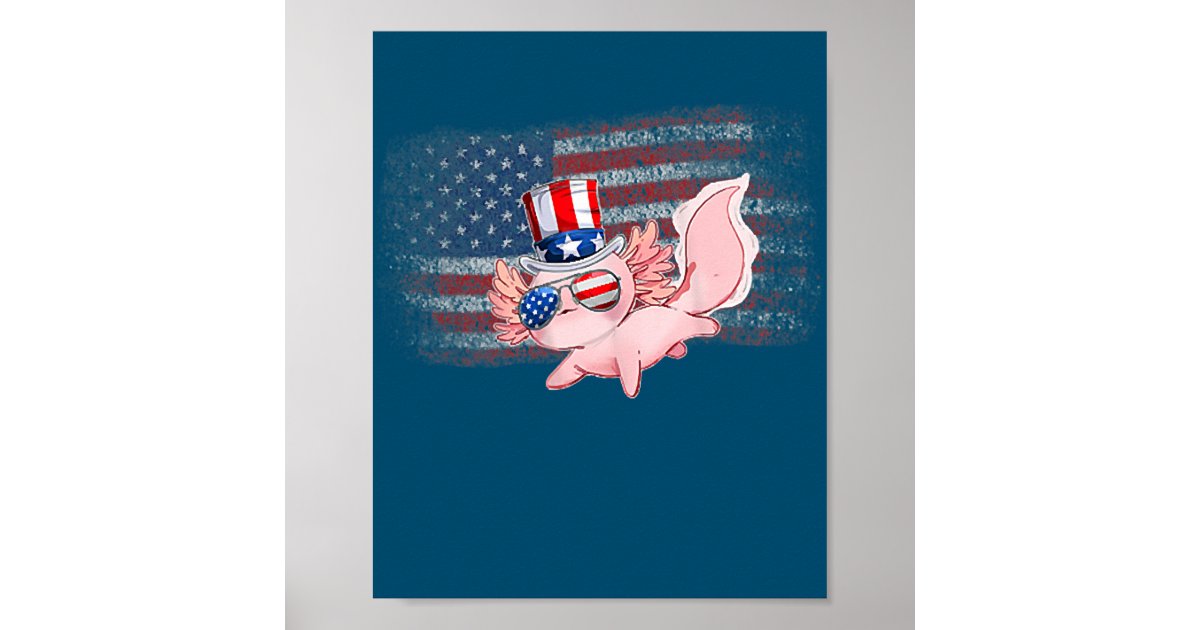 Axolotl 4th of July Merica American Flag Axolotl Poster | Zazzle.co.nz