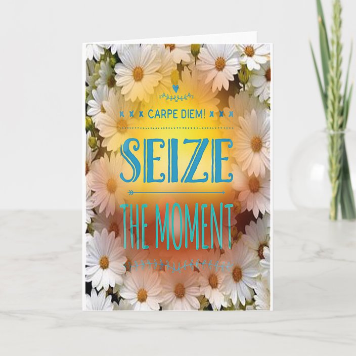 "Carpe Diem" - seize the Moment Birthday Card | Zazzle.co.nz