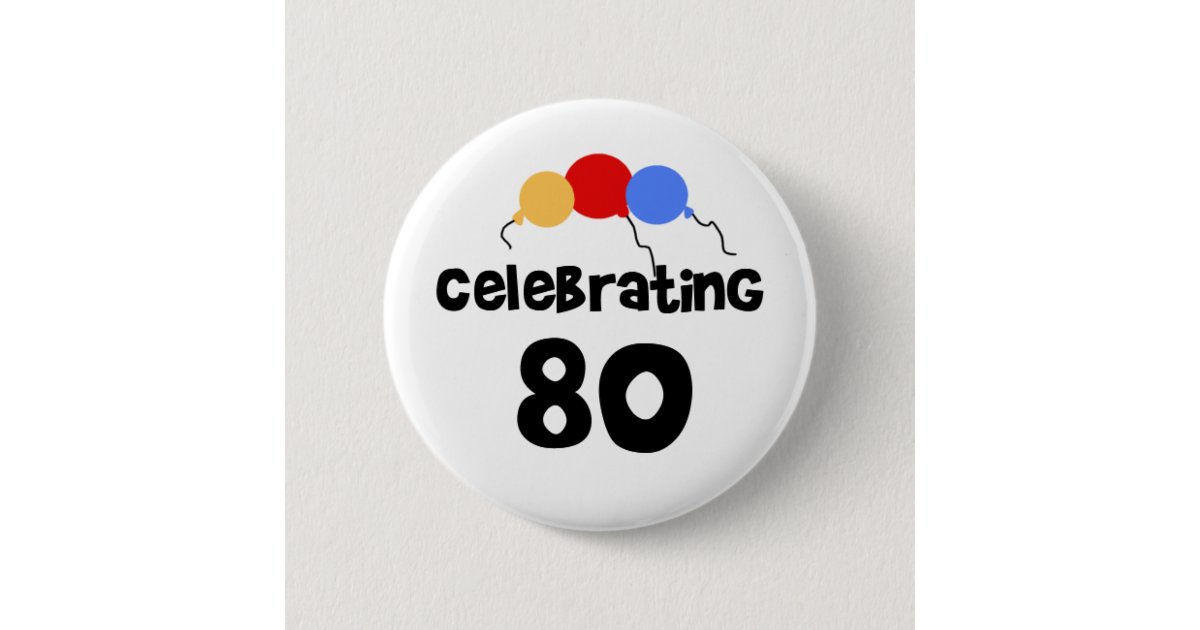 Celebrating 80 Eighty 80th Birthday 6 Cm Round Badge | Zazzle.co.nz