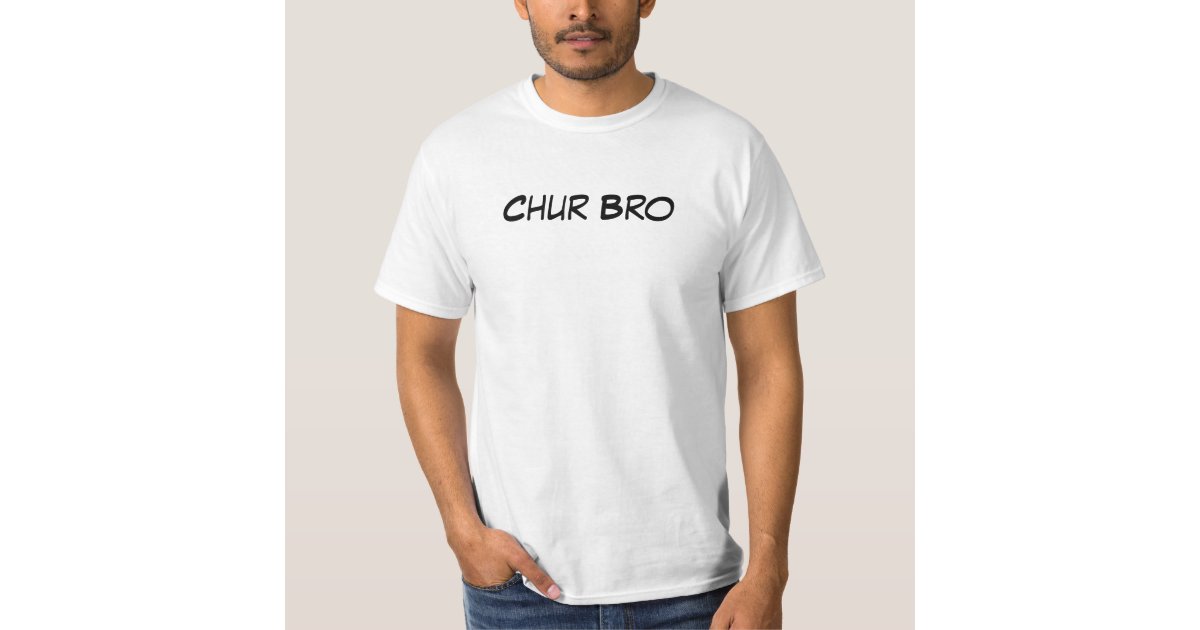 Chur Bro T-Shirt | Zazzle.co.nz