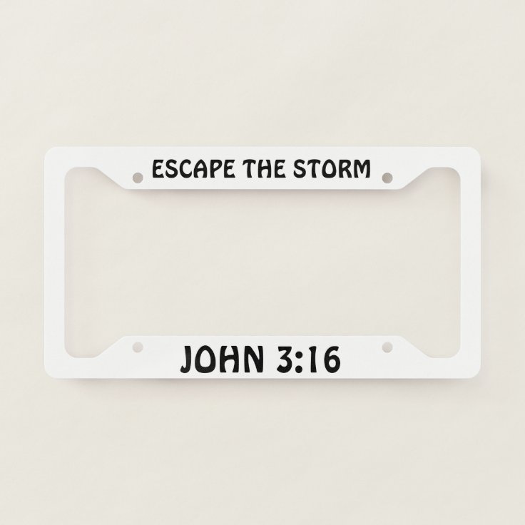 Escape the Storm John 3:16 Licence Plate Frame | Zazzle.co.nz