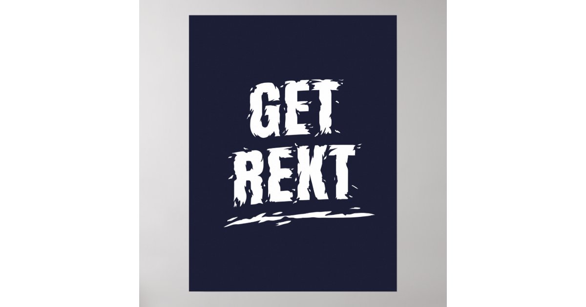 Get Rekt! Poster | Zazzle.co.nz