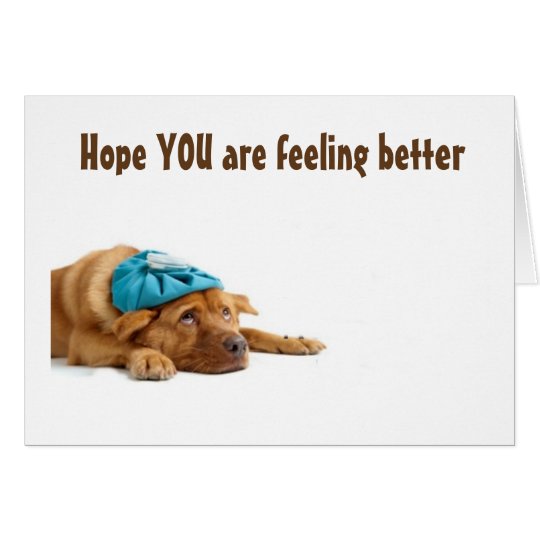 GET WELL SOON SAYS THIS VERY SICK DOG CARD | Zazzle