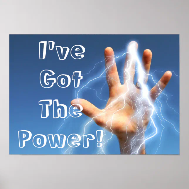 I've Got The Power! Poster | Zazzle.co.nz