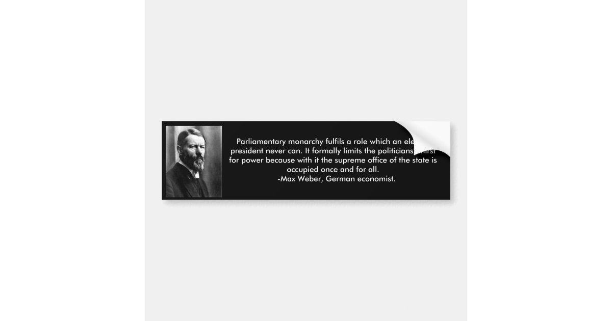 Max Weber Monarchy Quote bumper sticker | Zazzle.co.nz