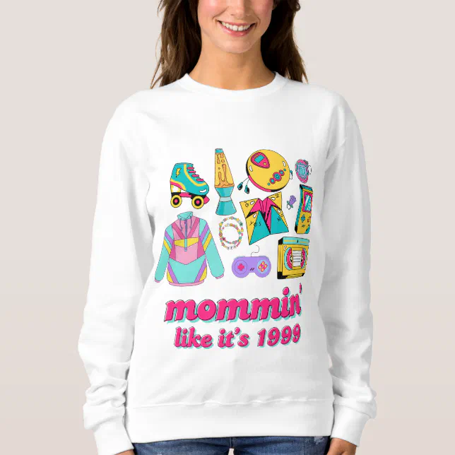Mommin' Like It's 1999 - Funny Y2K Mum Gift Sweatshirt | Zazzle.co.nz