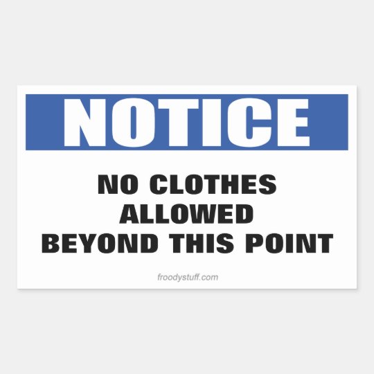 No Clothes Beyond this Point Notice Sign Rectangular Sticker | Zazzle.co.nz