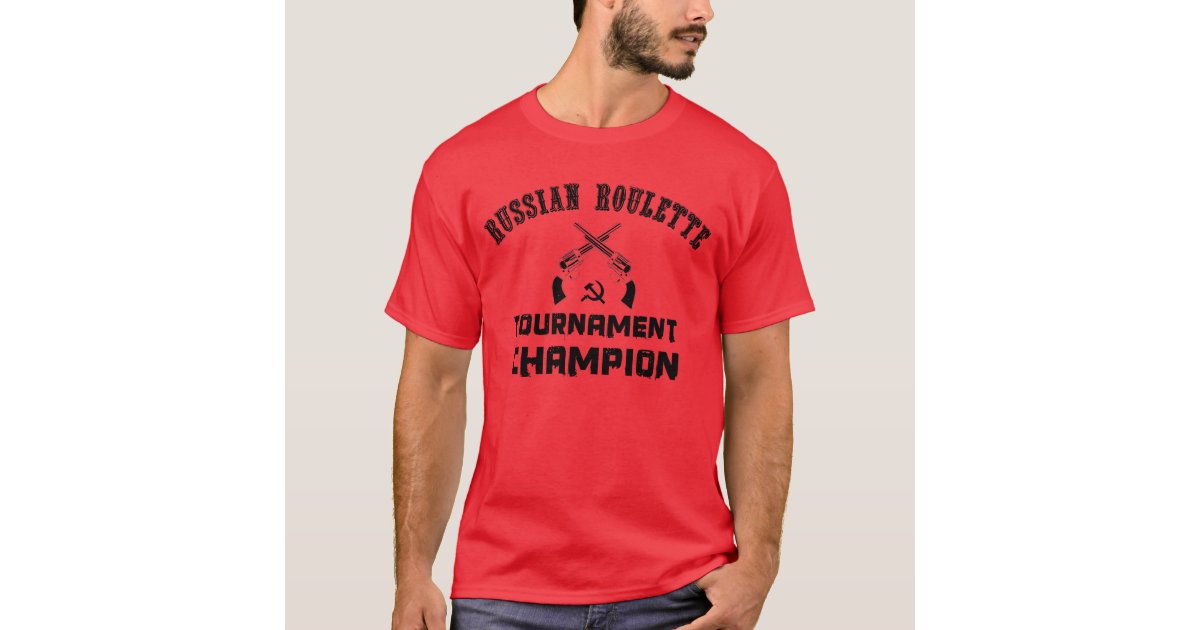 Russian roulette Tournament Champion T-Shirt | Zazzle.co.nz