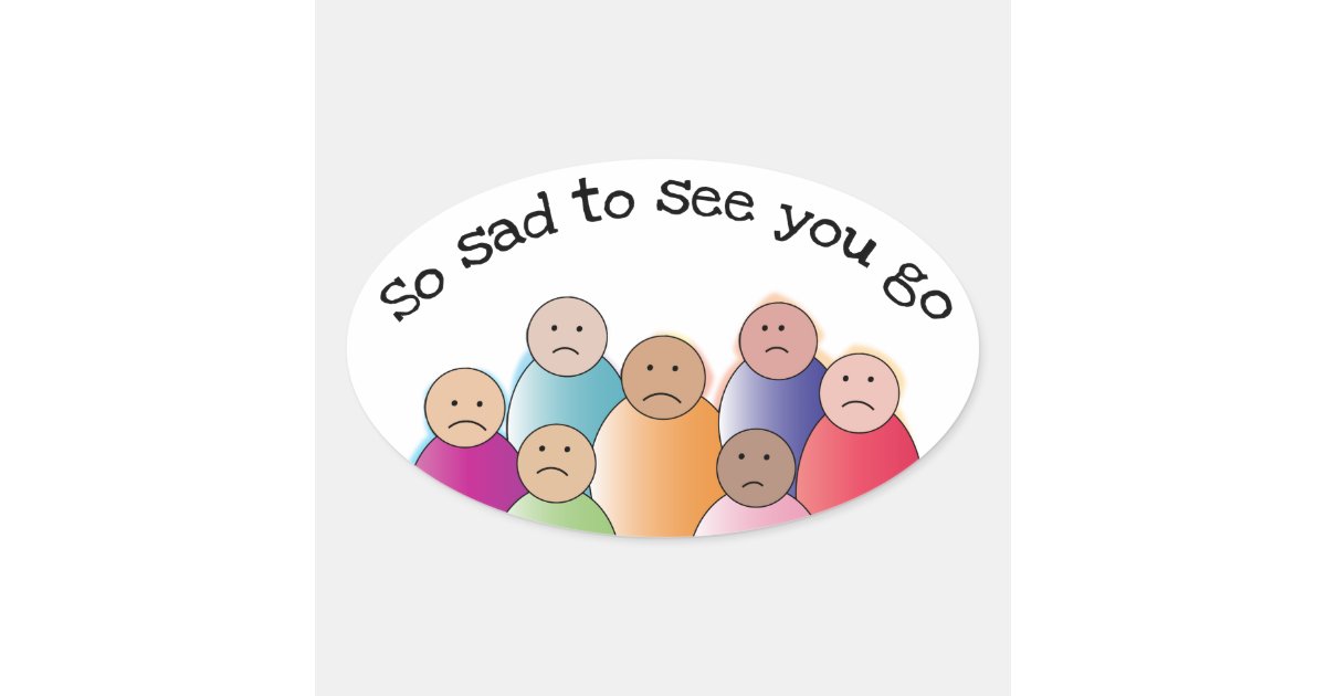 So Sad Oval Sticker | Zazzle.co.nz