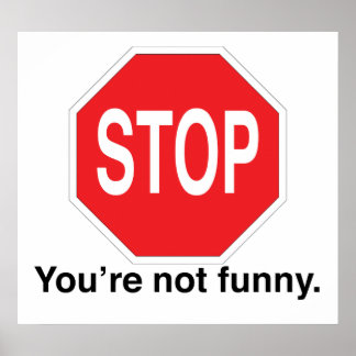Funny Sayings Posters | Zazzle.co.nz