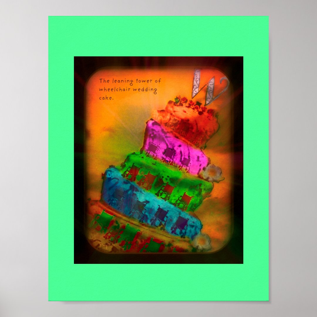 "The Leaning Tower of Wheelchair Wedding Cake" Poster | Zazzle.co.nz