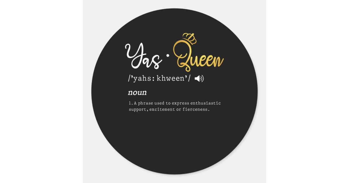 Yas Queen Funny Meme Quote Classic Round Sticker | Zazzle.co.nz